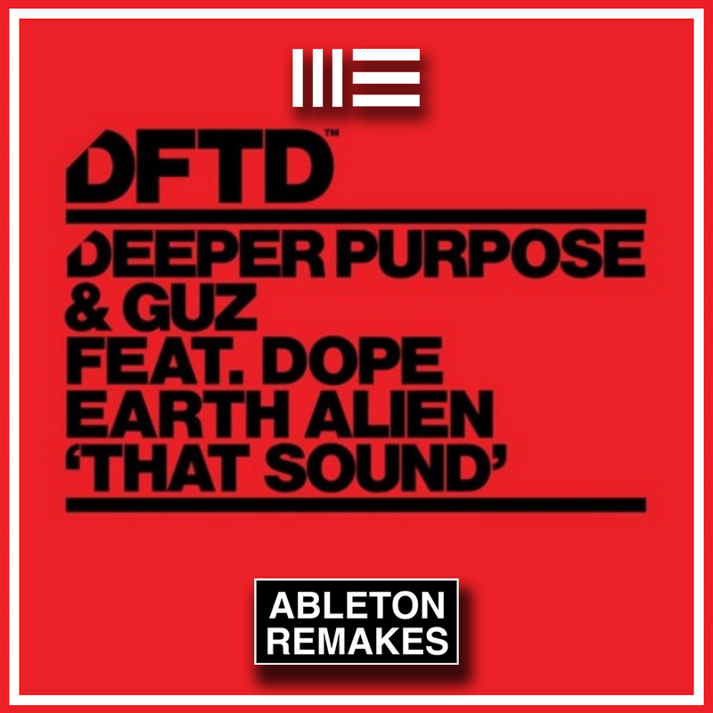 Deeper Purpose & GUZ - That Sound ft. Dope Earth Alien Ableton Remake (Tech House)